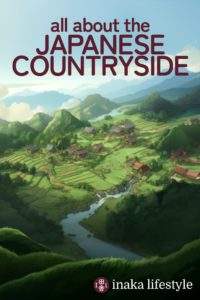 What Is the “Inaka?” What the Japanese Countryside Really Means